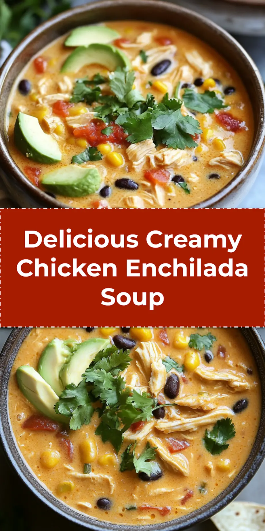 Creamy Chicken Enchilada Soup Comfort Food Made Easy
